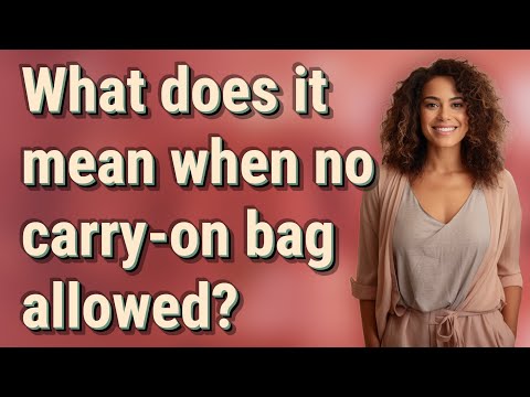 What does it mean when no carry-on bag allowed?