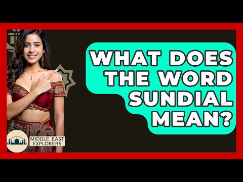 What Does The Word Sundial Mean? - Middle East Explorers
