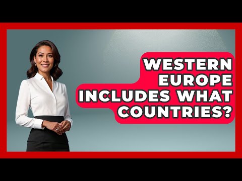 Western Europe Includes What Countries? - Western Europe Explorer