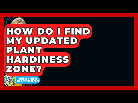 How Do I Find My Updated Plant Hardiness Zone? - Weather Watchdog