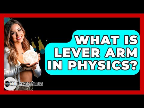What Is Lever Arm In Physics? - Physics Frontier