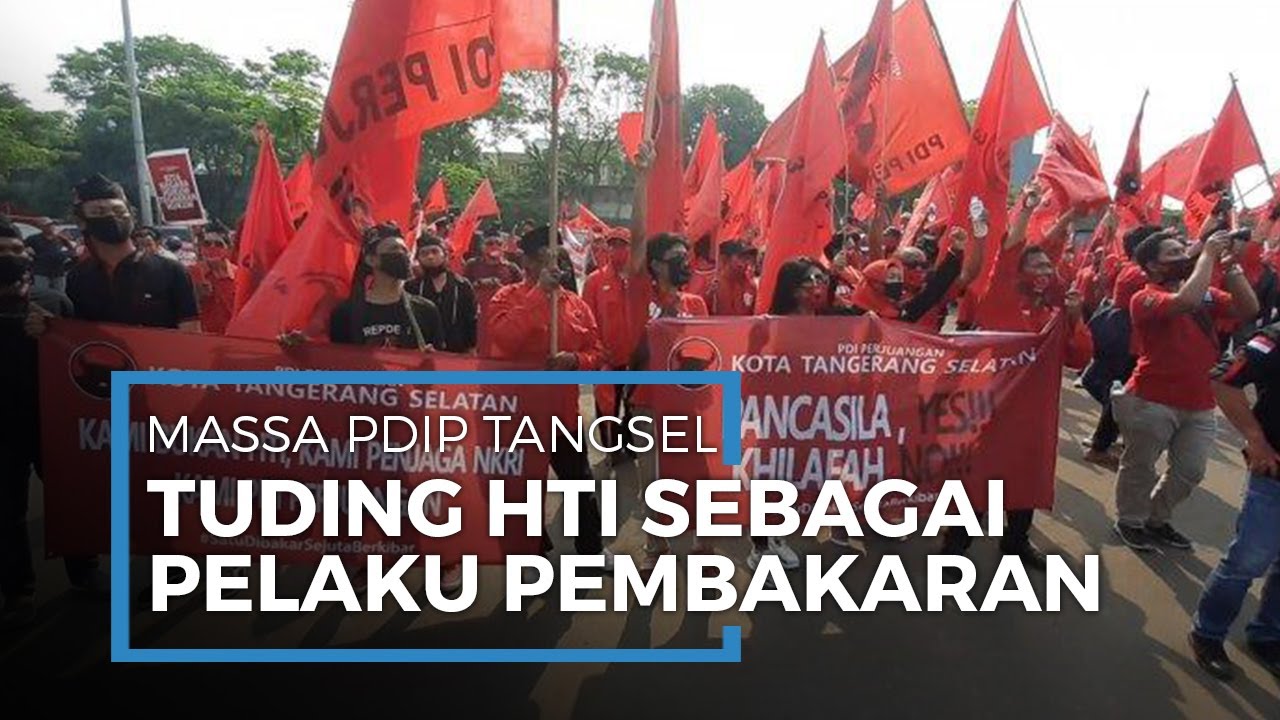 Massa PDIP Tangsel Tuding Oknum HTI sebagai Terduga Pelaku Pembakar ...