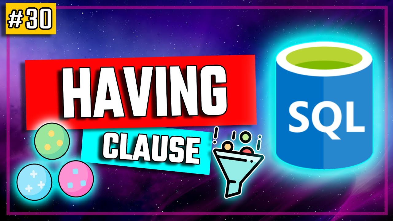 SQL HAVING Clause - SQL Tutorial #30