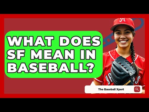 What Does SF Mean In Baseball? - The Baseball Xpert