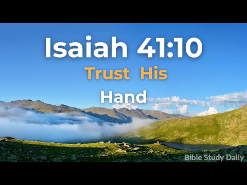 Isaiah 41:10 EXPLAINED - Trust God's Hand