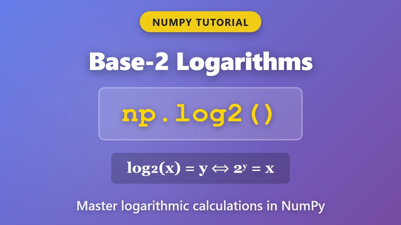 NumPy log2() Tutorial: Calculate Base-2 Logarithms in Python | Complete Guide