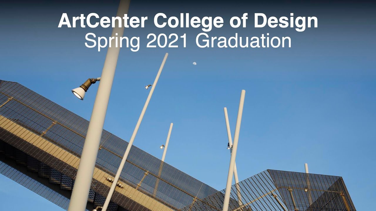 ArtCenter's Spring 2021 Virtual Graduation Ceremony
