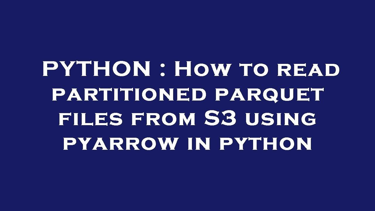 How To Read Partitioned Parquet Files From S3 Using Pyarrow In Python Crosspointe
