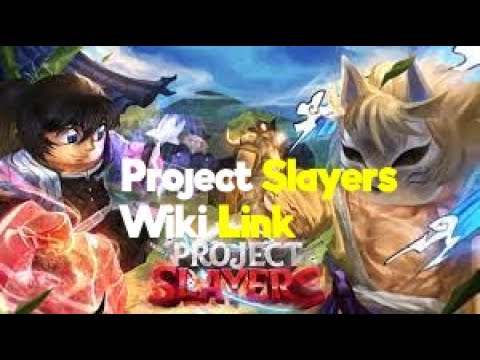 PROJECT SLAYERS WIKI LINK | 2023