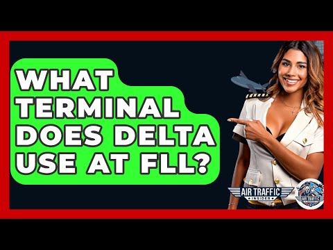 What Terminal Does Delta Use At FLL? - Air Traffic Insider