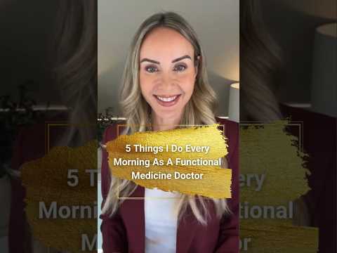 5 Things I Do Every Morning As A Functional Medicine Doctor