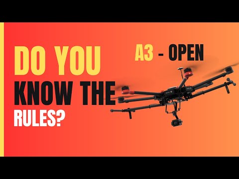 UK Drone Rules: Conquering A3 Open Category