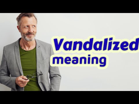 Vandalized | Definition of vandalized