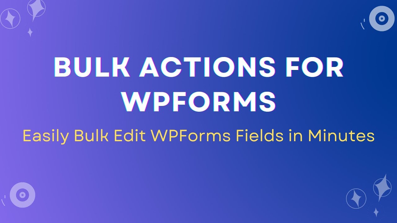 How to Bulk Edit Fields in WPForms (Save Time Fast!)