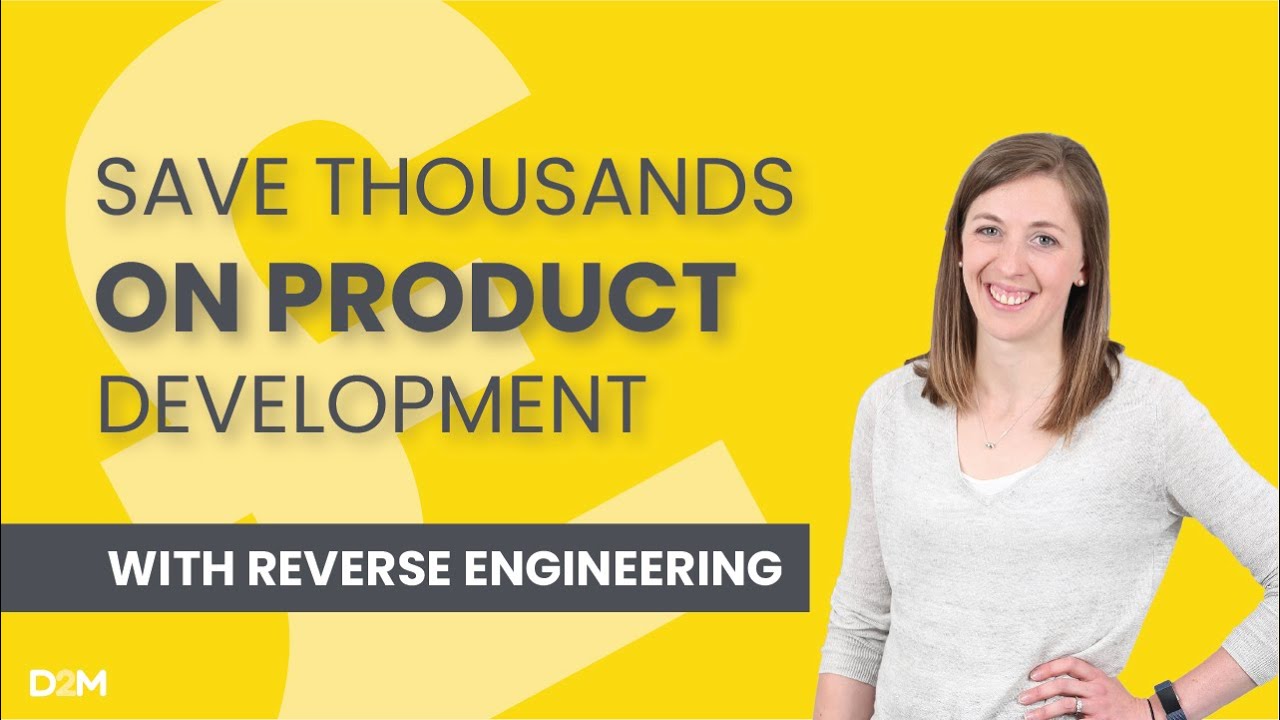 SAVE THOUSANDS on Product Development - With Reverse Engineering!