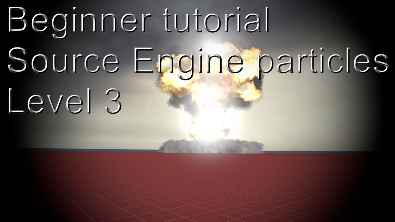 Beginner tutorial - Source Engine particles Level 3[Nuke explosion]
