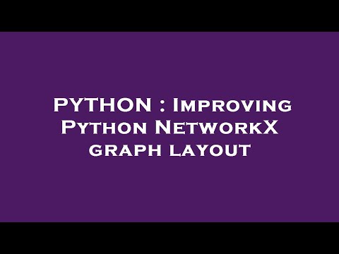 PYTHON : Improving Python NetworkX graph layout