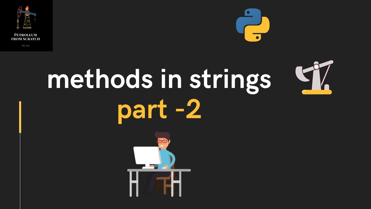 Lecture 12 - Methods in Strings - Part 2 | #Python for Oil and Gas