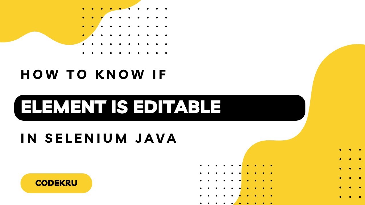 Different ways to Check If an Element Is Editable in Selenium Java