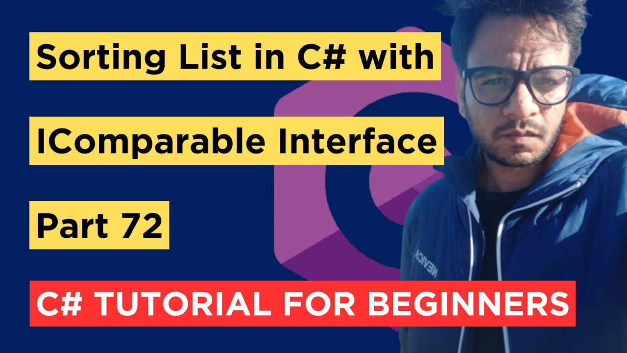 C# - Part 72 - Sorting Complex Data Types with IComparable Interface - Tutorial For Beginners