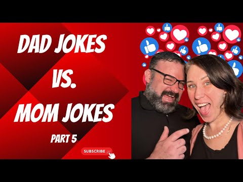 Dad jokes vs. Mom jokes, part 5