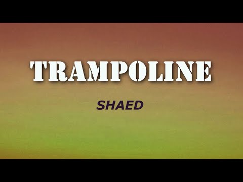 SHAED - Trampoline (Lyrics)