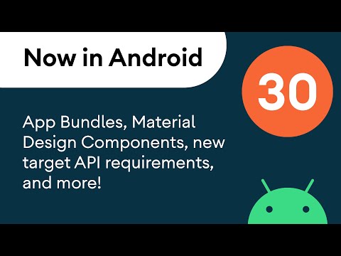 Now in Android: 30 - App Bundles, Material Design Components, new target API requirements, & more!