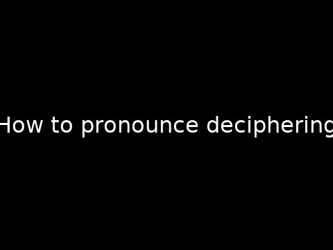 How to pronounce deciphering