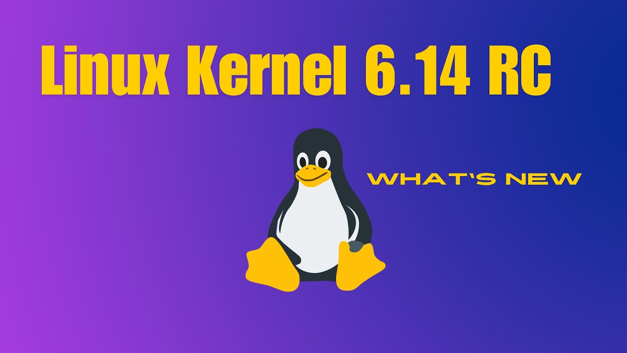 Linux Kernel 6.14 RC1 - What's New