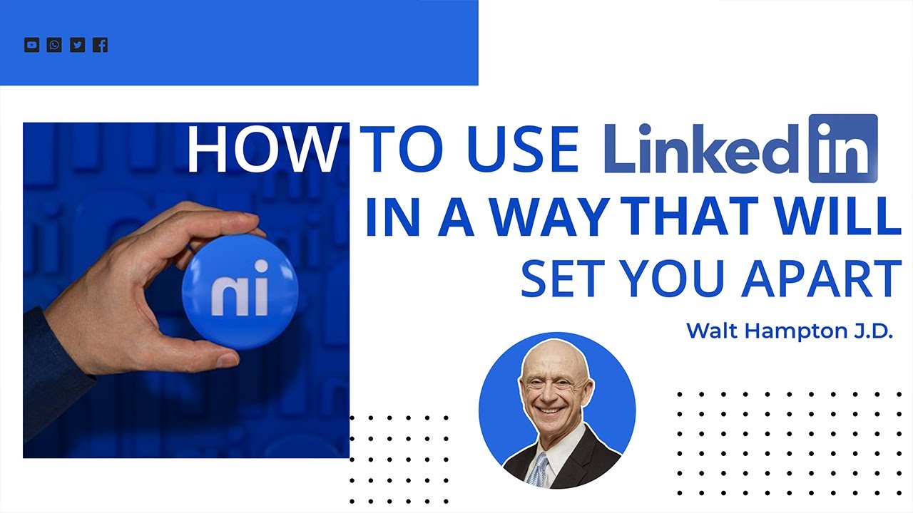 How To Use LinkedIn In A Way That Will Set You Apart | Walt Hampton