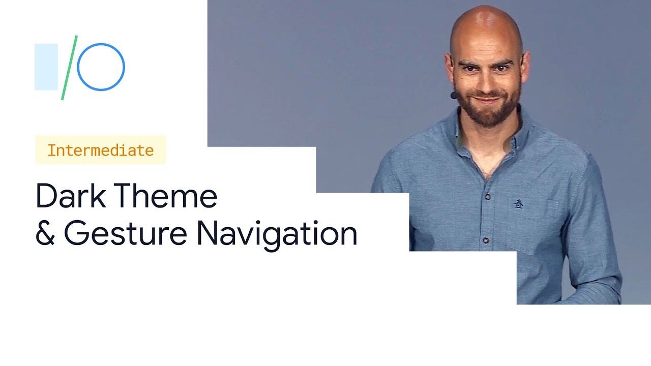 Dark theme & gesture navigation (Google I/O'19)