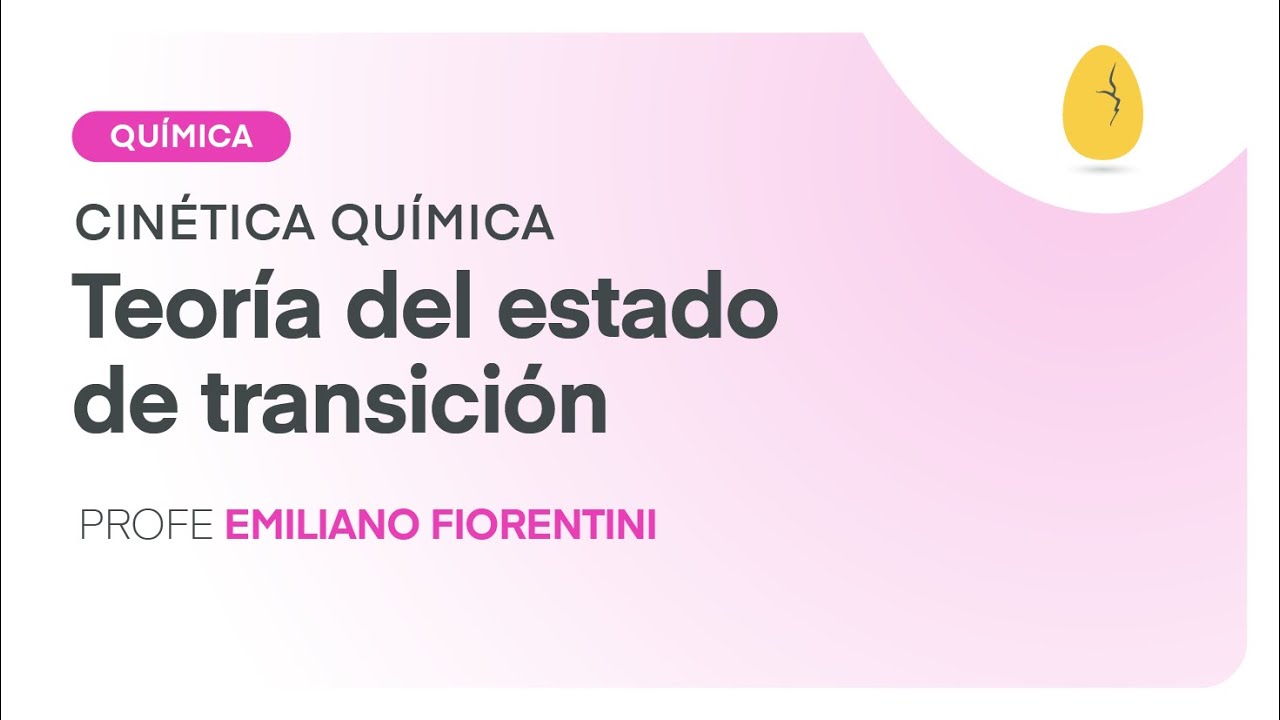 Teoría del estado de transición | Química | Cinética Química | V3 | Egg Educación