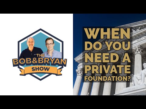 When Do You Need a Private Foundation?