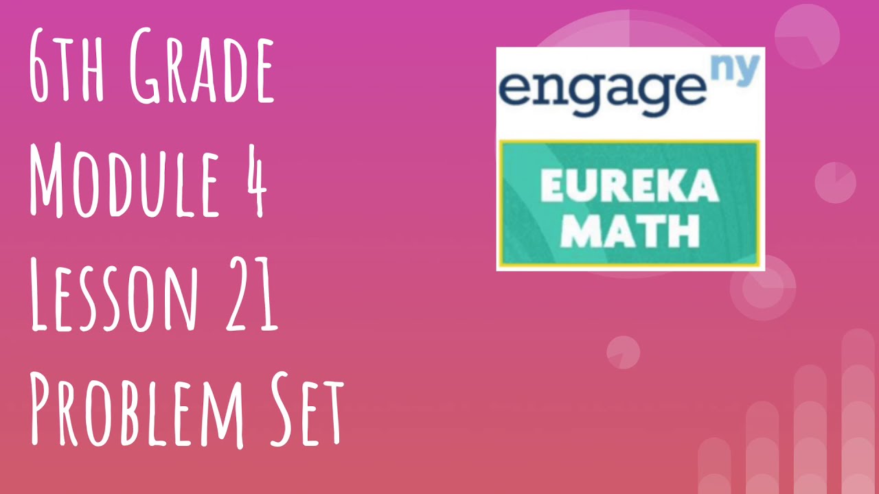 Engage NY // Eureka Math Grade 6 Module 4 Lesson 21 Problem Set