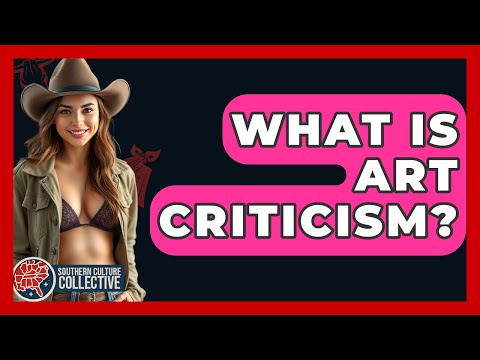 What Is Art Criticism? - Southern Culture Collective