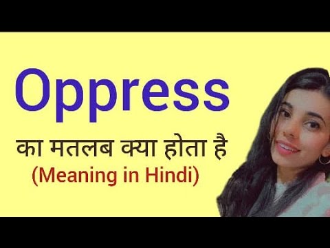 Oppress meaning in hindi/Oppress ka matlab kya hota hai
