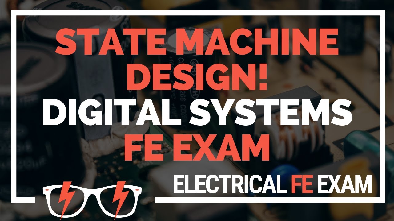 How to solve State Machine Design problems for digital circuits logic systems (Electrical FE Exam)