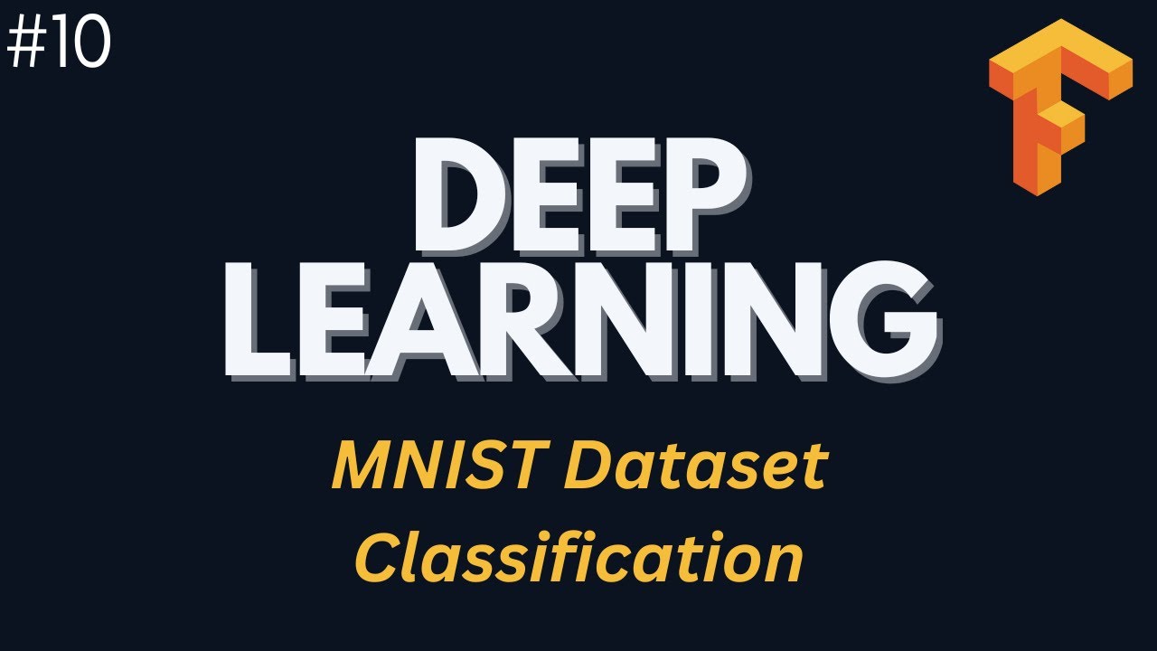 MNIST Handwritten Digit Classification - Deep Learning with Tensorflow | Ep. 10