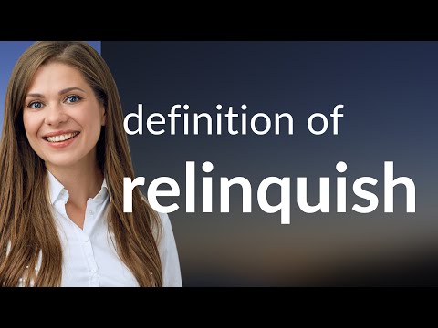 Relinquish — definition of RELINQUISH