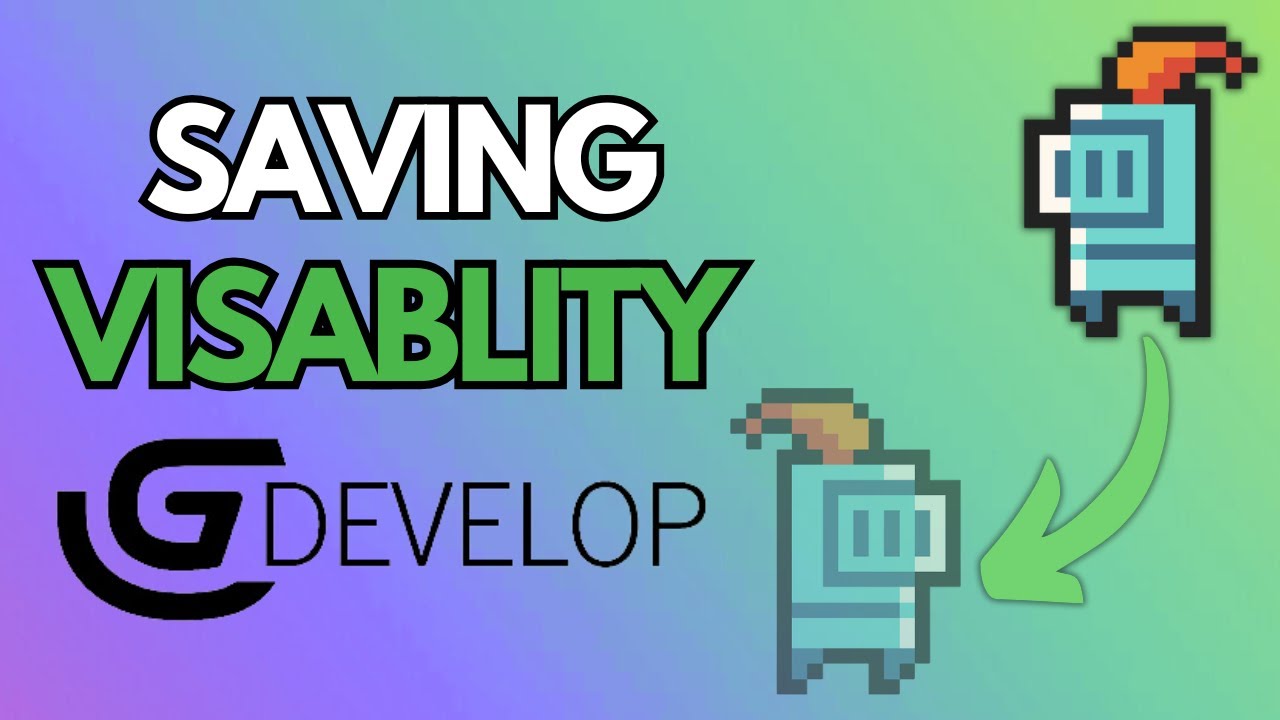 SAVING VISABLITY In GDEVELOP! - 2025