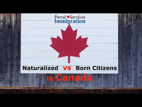 Naturalized v Born Citizens in Canada