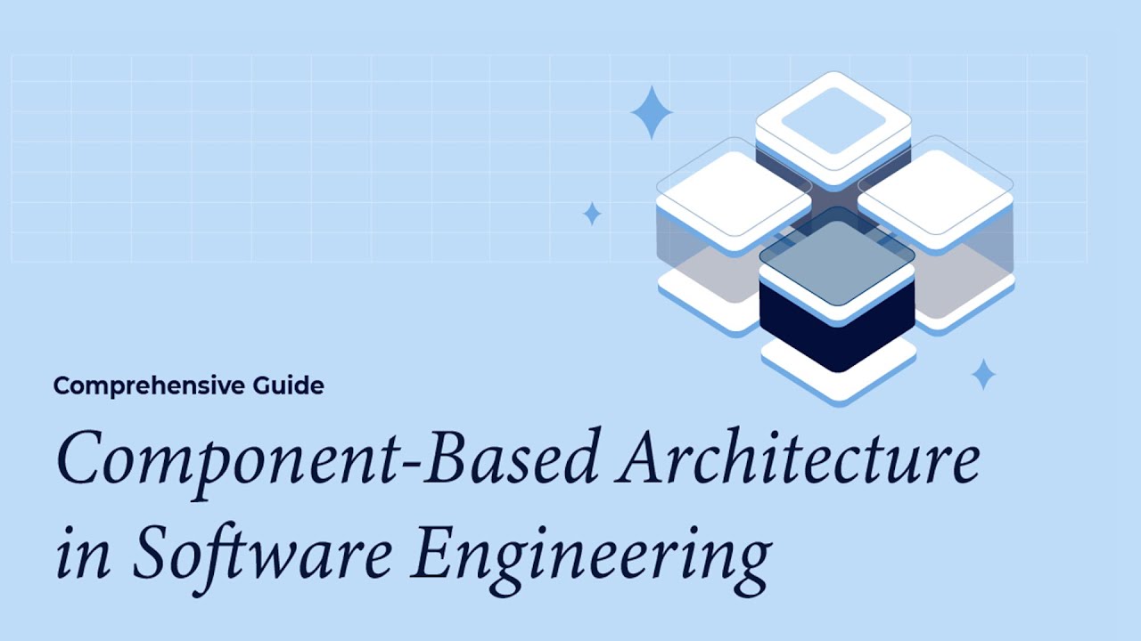 Component-Based Architecture in Software Engineering​: A Comprehensive Guide