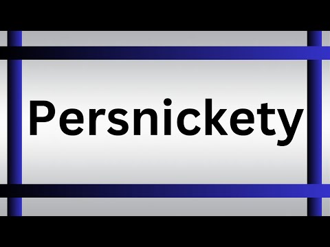 How To Pronounce Persnickety | What Is The Meaning Of Persnickety