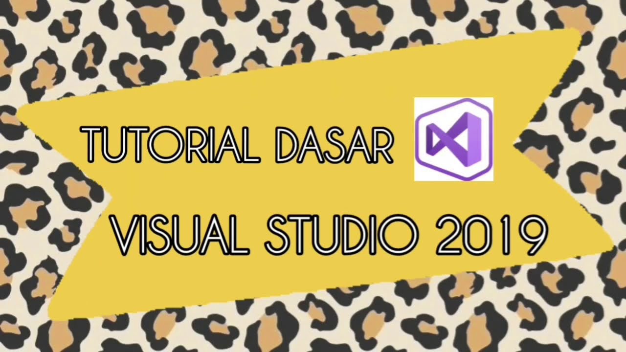 TUTORIAL DASAR VISUAL STUDIO 2019