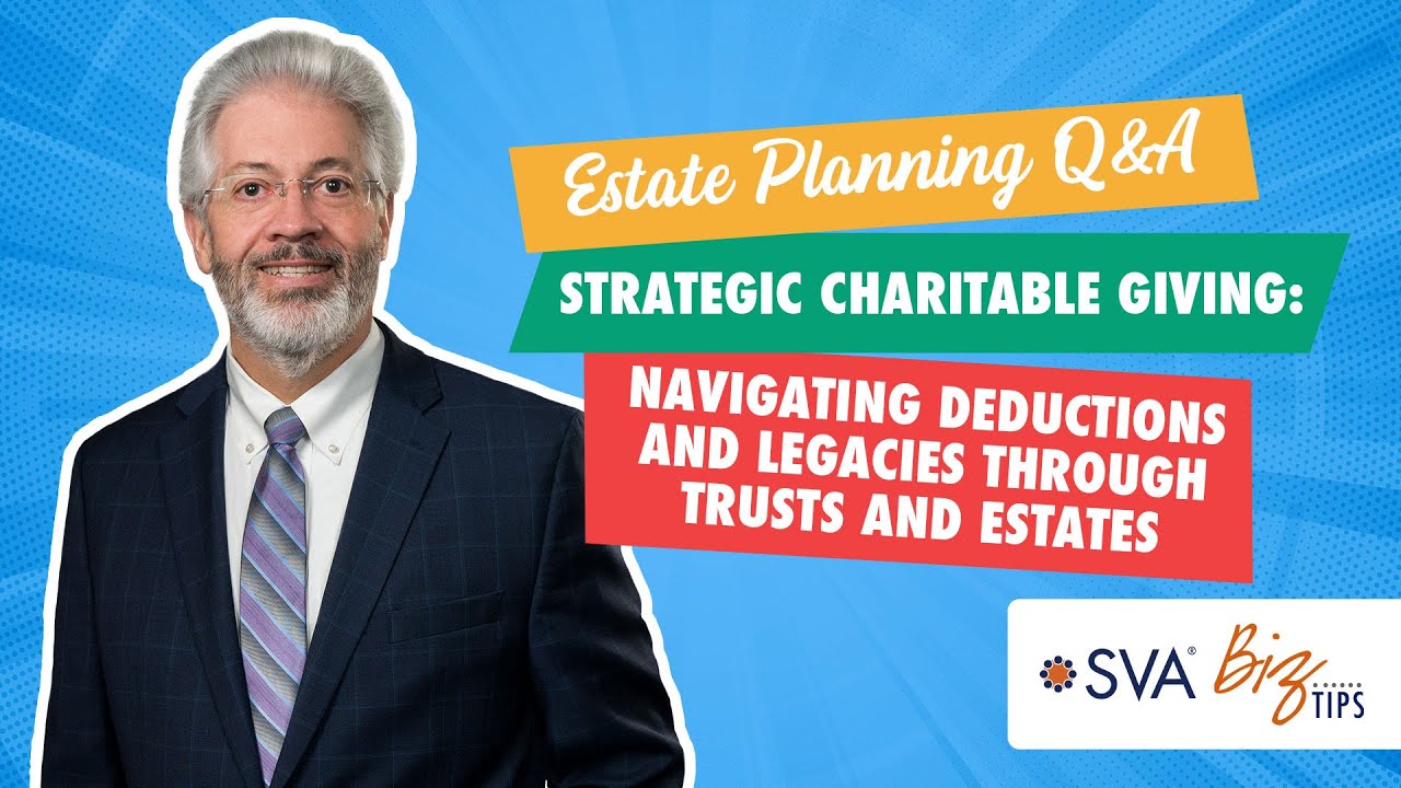 Estate Planning: Strategic Charitable Giving: Deductions and Legacies through Trusts and Estates