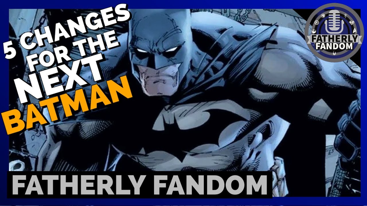 5 CHANGES for the NEXT Batman