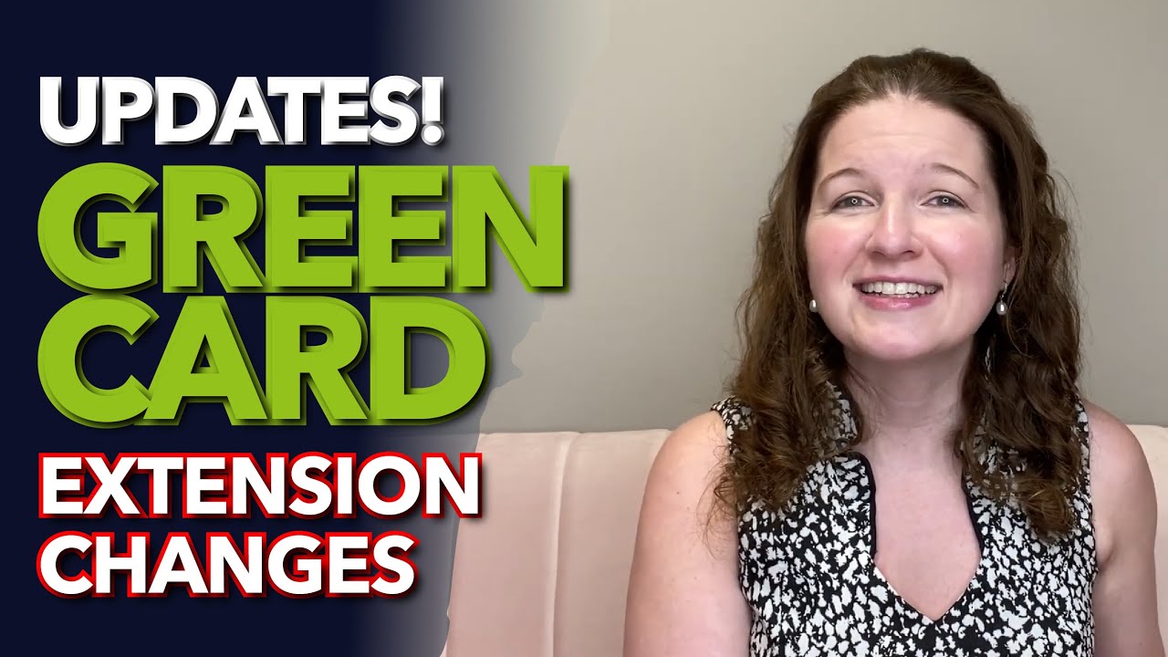 Updates! Green Card Extension Changes
