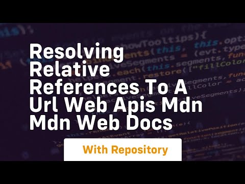 resolving relative references to a url web apis mdn mdn web docs