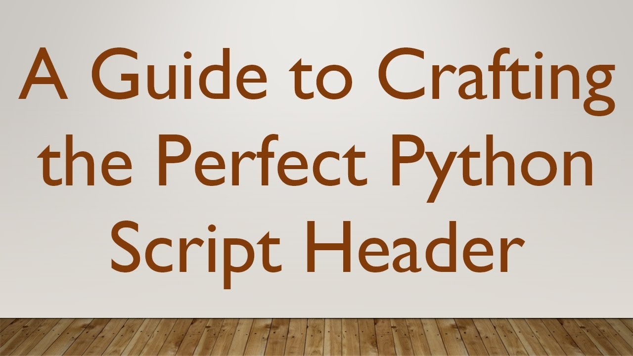 A Guide to Crafting the Perfect Python Script Header