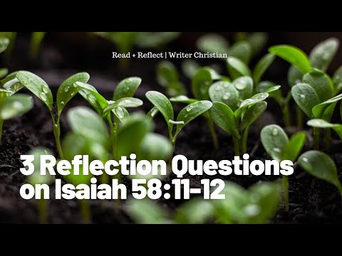 Pray with Isaiah 58:11-12 | Read in NIV, MSG, KJV, ESV | 3 Christian Reflection Prompts